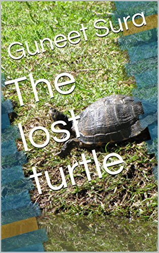 The lost turtle by Guneet Sura | Goodreads