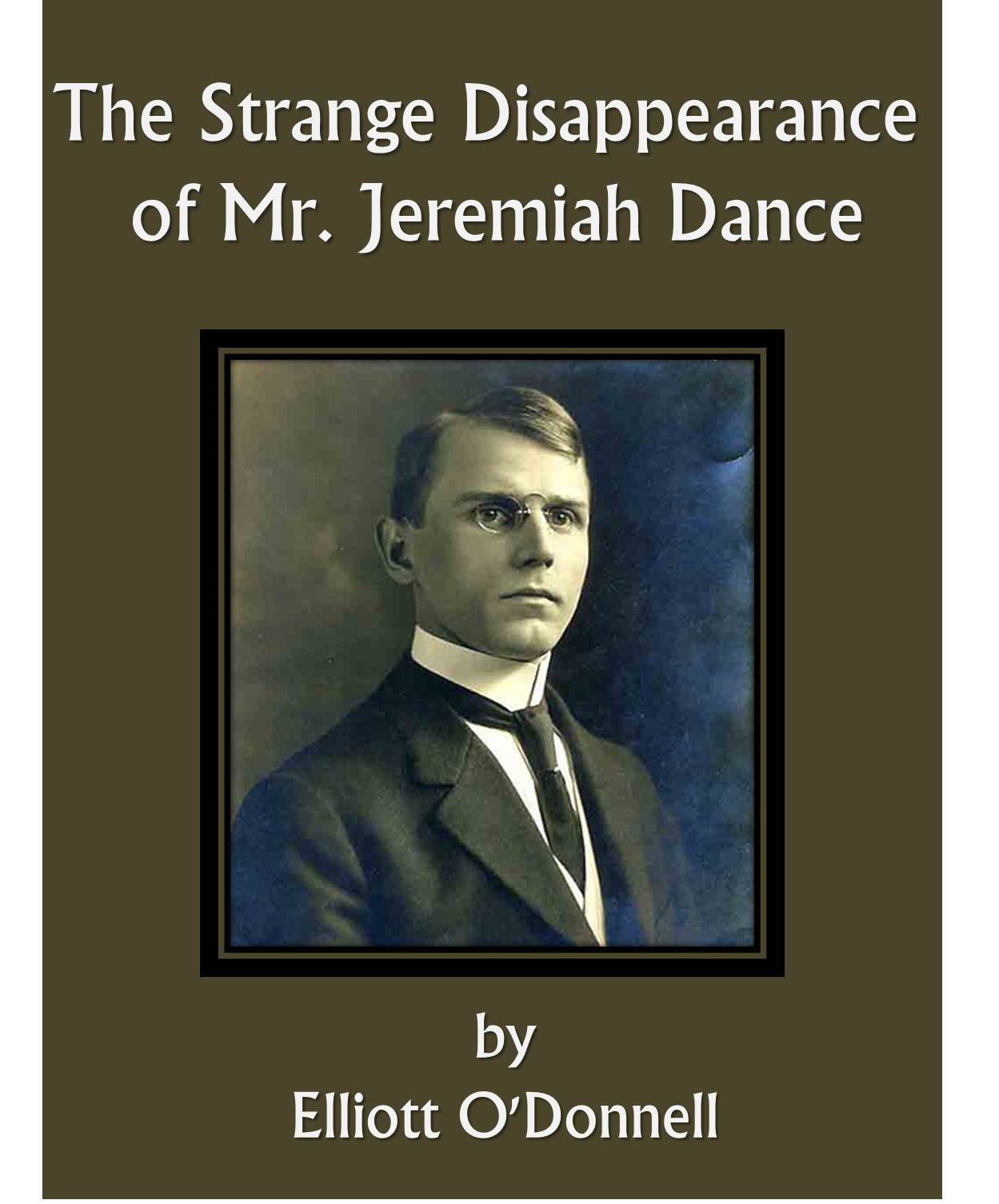 The Strange Disappearance of Mr. Jeremiah Dance by Elliott O'Donnell | Goodreads