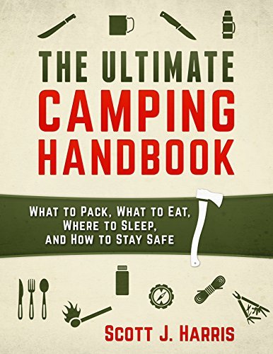 Camping: The Ultimate Camping Handbook: Survival: What to Pack, What to ...