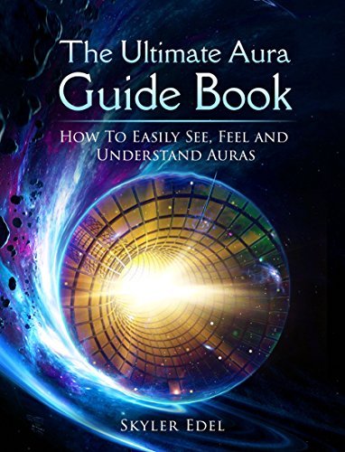 AURAS: How to See, Feel & Strengthen The Aura by Skyler Edel | Goodreads