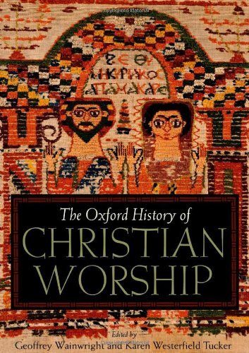 The Oxford History of Christian Worship by Geoffrey Wainwright | Goodreads