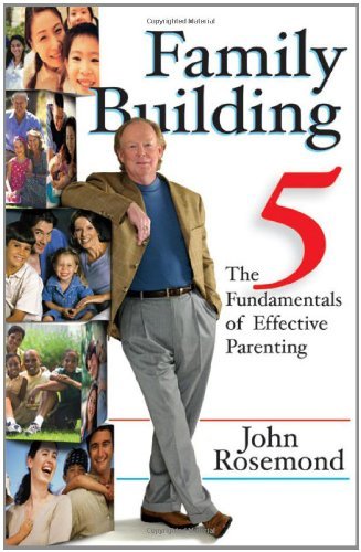 Family Building: The Five Fundamentals of Effective Parenting (Volume ...