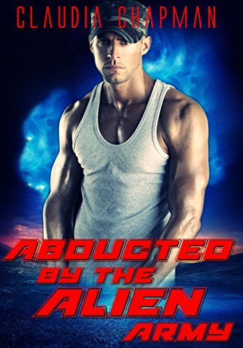 Abducted by the Alien Army by Claudia Chapman | Goodreads