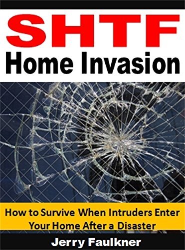 SHTF Home Invasion: How to Survive When Intruders Enter Your Home After ...