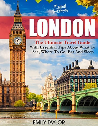 LONDON: The Ultimate Travel Guide With Essential Tips About What To See ...