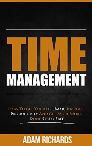 Time Management: Take Back Control Of Your Schedule, Skyrocket Your ...