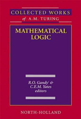Mathematical Logic (Collected Works of A.M. Turing) by R.O. Gandy ...