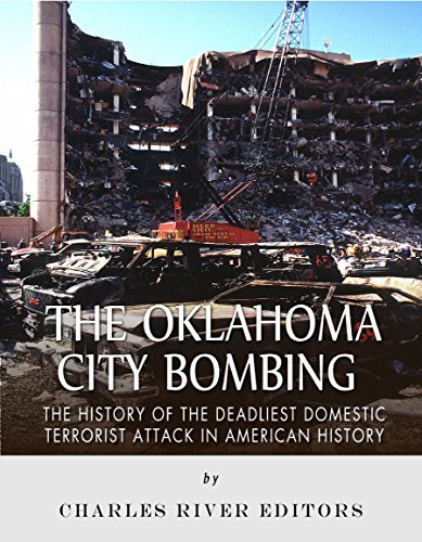 The Oklahoma City Bombing: The History of the Deadliest Domestic ...