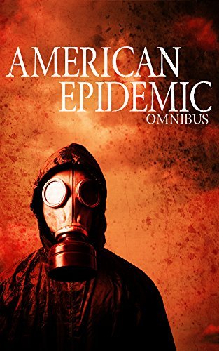 American Epidemic Omnibus: An Ebola Prepper Survival Tale by Roger ...