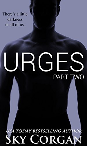 Urges: Part Two (The Urges, #2) by Sky Corgan | Goodreads
