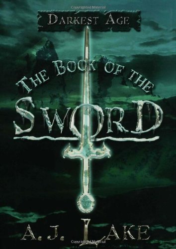 The Book of the Sword (The Darkest Age, #2) by A.J. Lake | Goodreads