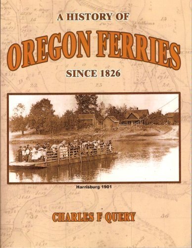A History of Oregon Ferries Since 1826 by Charles F. Query | Goodreads
