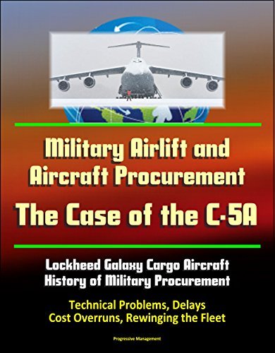 Military Airlift and Aircraft Procurement: The Case of the C-5A ...