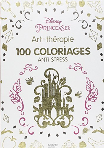 Disney Princesses - Art Therapie : 100 coloriages anti-stress by Walt ...