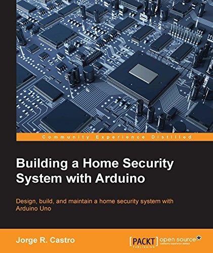 Building a Home Security System with Arduino by Jorge R. Castro | Goodreads