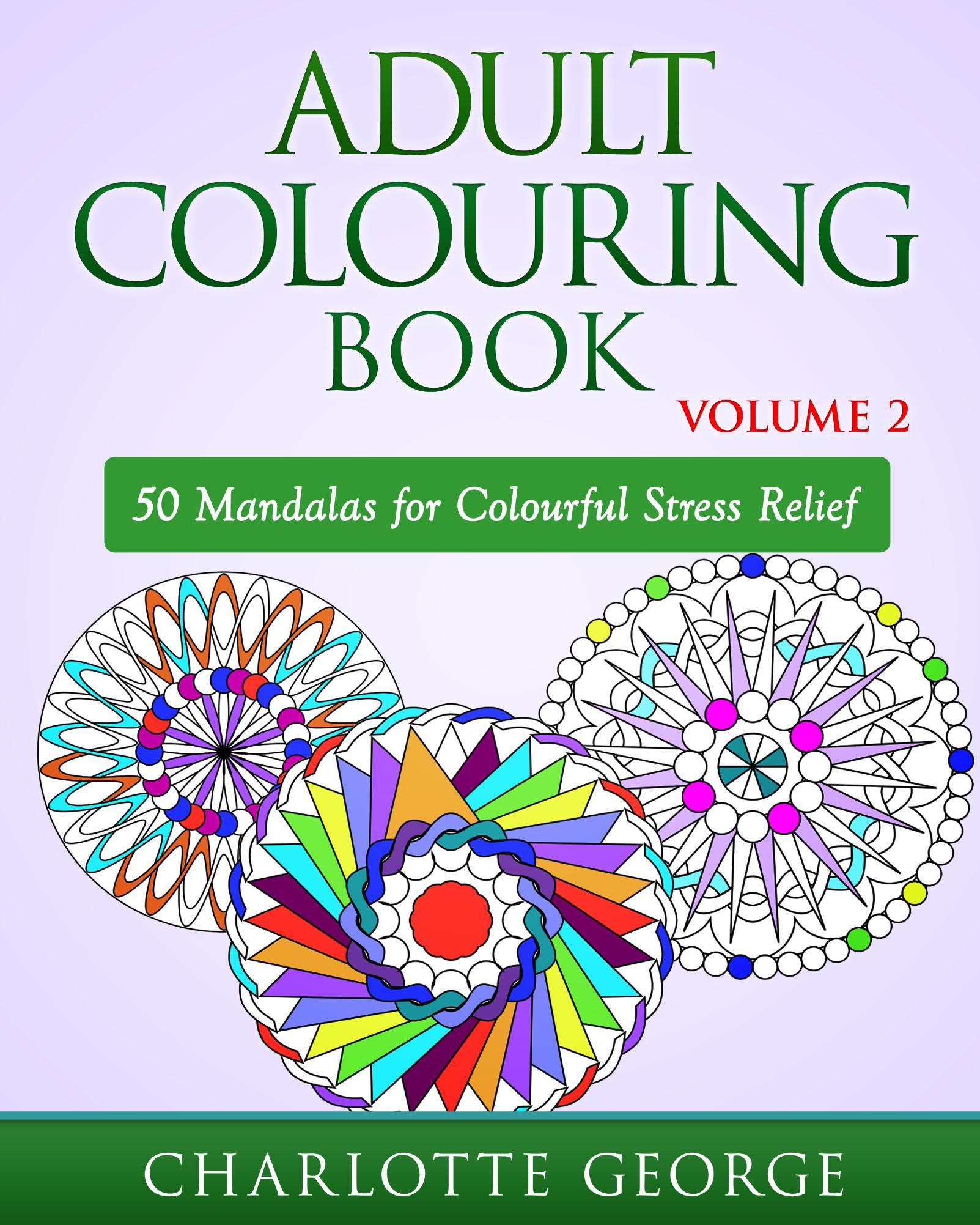 Adult Colouring Book - Volume 2 by Charlotte George | Goodreads