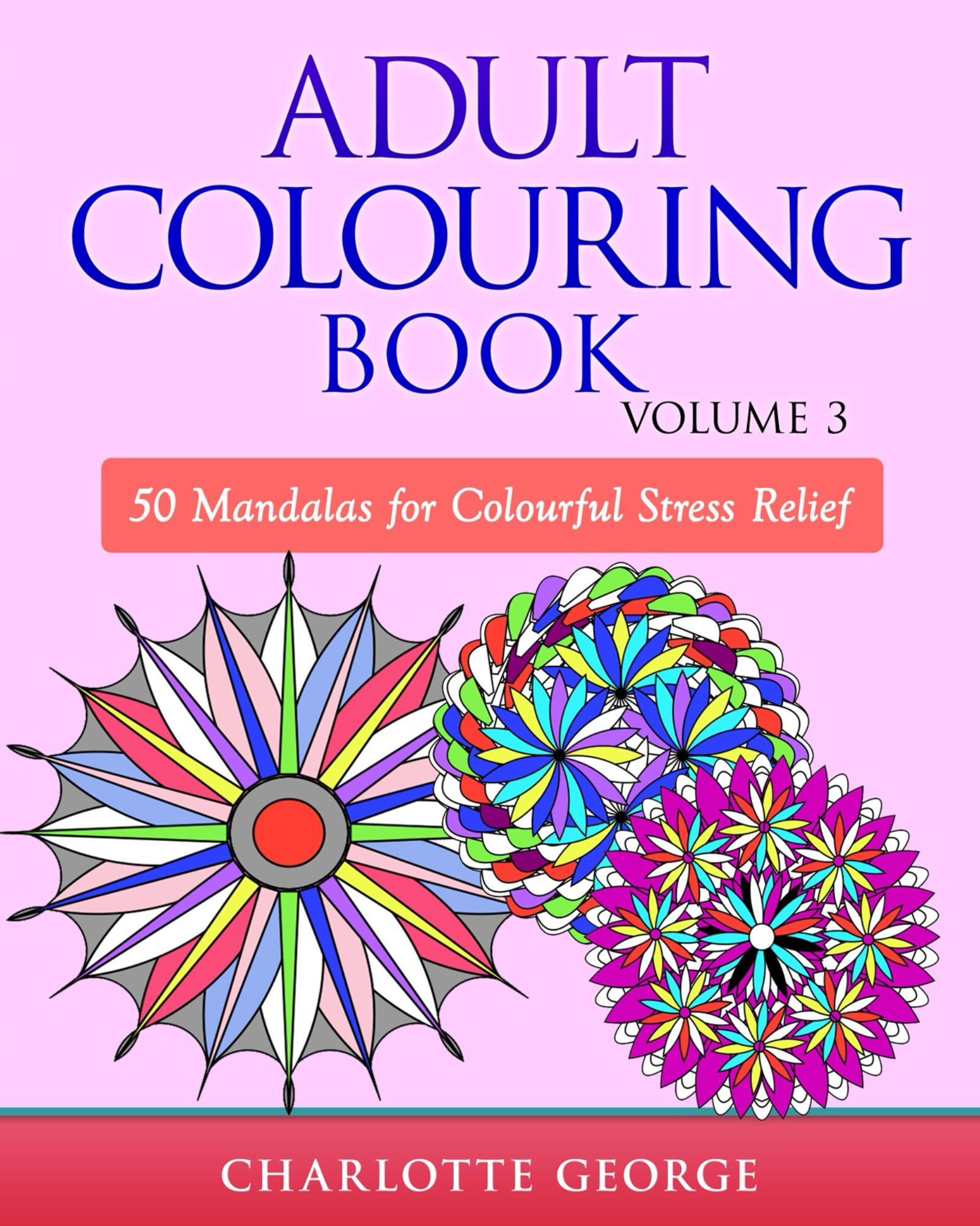 Adult Colouring Book - Volume 3 by Charlotte George | Goodreads
