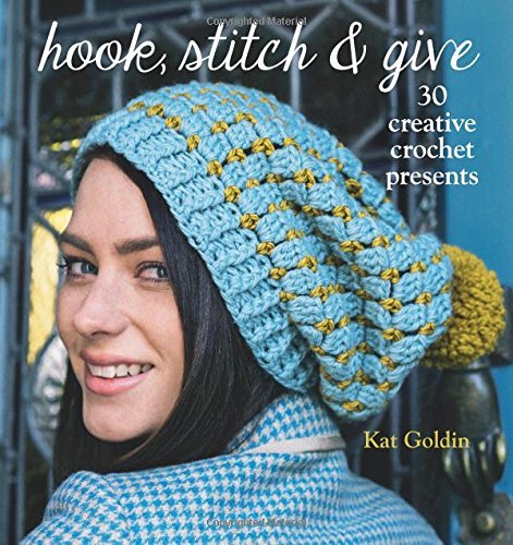 Hook, Stitch & Give: 30 Elegant Projects for Making and Giving by Kat ...
