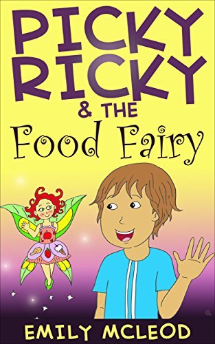 Picky Ricky & The Food Fairy by Emily McLeod | Goodreads