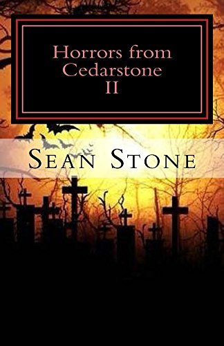 Horrors from Cedarstone II by Sean Stone | Goodreads