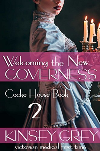 Welcoming the New Governess (Cocke House Book 2) by Kinsey Grey | Goodreads