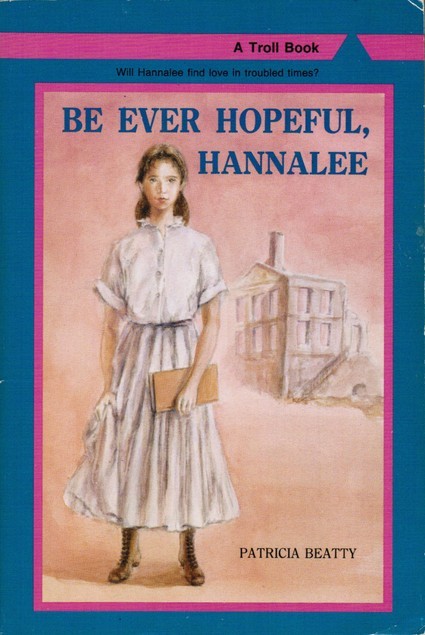 Be Ever Hopeful, Hannalee (A Troll Book) by Patricia Beatty | Goodreads