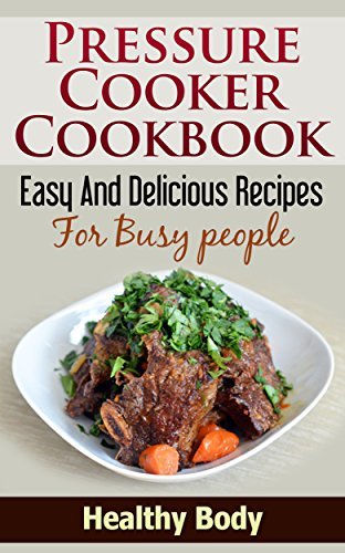 Pressure Cooker: Pressure Cooker Cookbook: Easy And Delicious Recipes ...