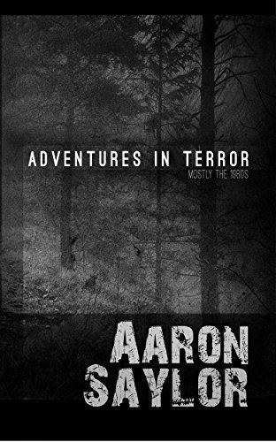 Adventures In Terror: Mostly the 1980s - a Novel by Aaron Saylor ...