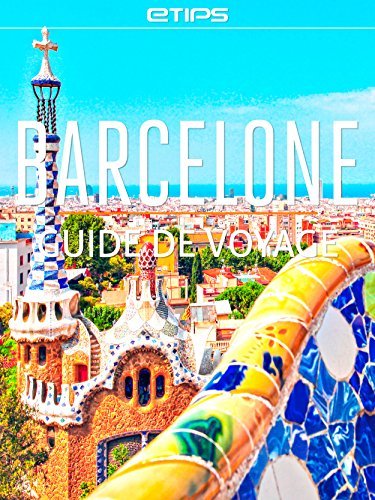 Barcelone Guide de Voyage (French Edition) by eTips LTD | Goodreads