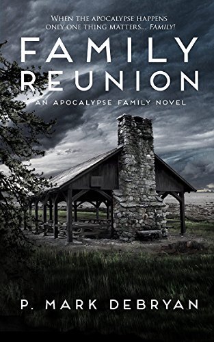 Family Reunion (Apocalypse Family #1) by P. Mark DeBryan | Goodreads
