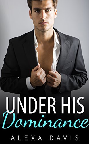 Under His Dominance (Under His Control #8) by Alexa Davis | Goodreads