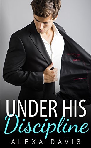 Under His Discipline (Under His Control #7) by Alexa Davis | Goodreads