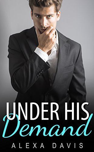 Under His Demand (Under His Control #2) by Alexa Davis | Goodreads