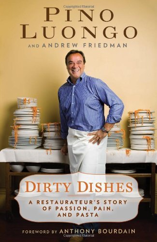 Dirty Dishes: A Restauranteur's Story of Passion , Pain and Pasta by ...