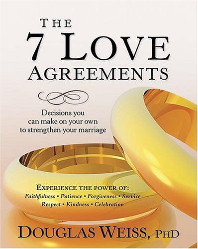 The 7 Love Agreements: Decisions You Can Make on Your Own to Strenthen ...