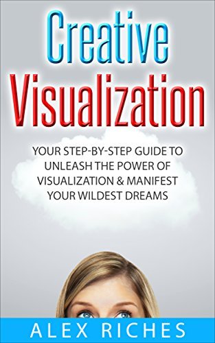 Visualization: Creative Visualization: Your Step-By-Step Guide to ...