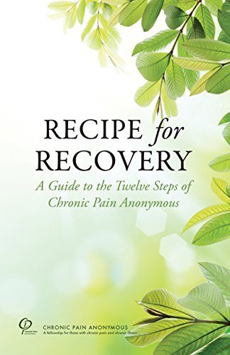 Recipe for Recovery: A Guide to the Twelve Steps of Chronic Pain ...