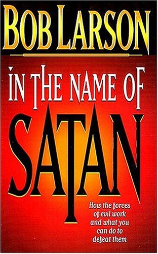 In The Name Of Satan: How The Forces Of Evil Work And What You Can Do ...