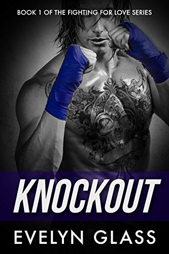 Knockout (Fighting For Love, #1) by Evelyn Glass | Goodreads