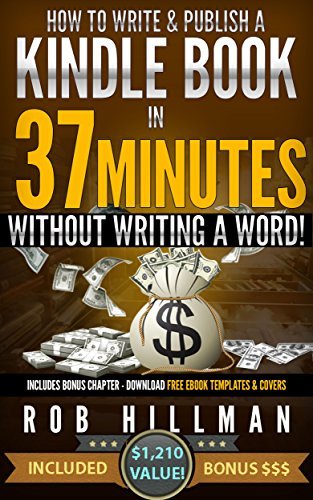 How To Write and Publish a Kindle Book in 37 Minutes - Without Writing ...
