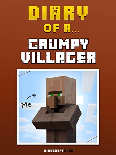 Diary of a Grumpy Villager [An Unofficial Minecraft Book] by Crafty Nichole | Goodreads