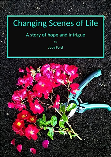 Changing Scenes of Life: A Story of Hope and Intrigue by Judy M. Ford ...