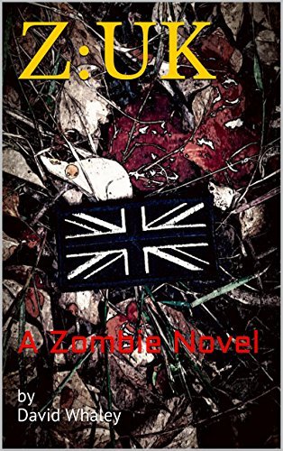 Z:UK: A Zombie Novel by David Whaley | Goodreads