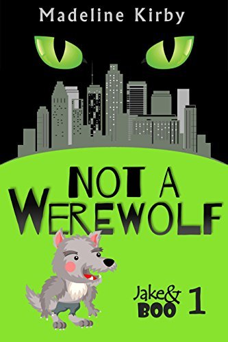 Not a Werewolf (Jake & Boo, #1) by Madeline Kirby | Goodreads