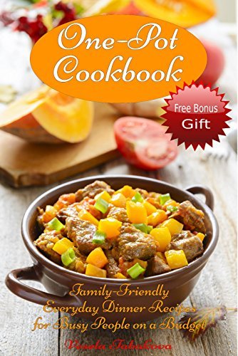 One-Pot Cookbook: Family-Friendly Everyday Soup, Casserole, Slow Cooker ...