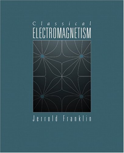 Classical Electromagnetism by Jerrold Franklin | Goodreads