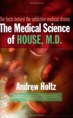 The Medical Science of House, M.D.: The Facts Behind the Addictive ...