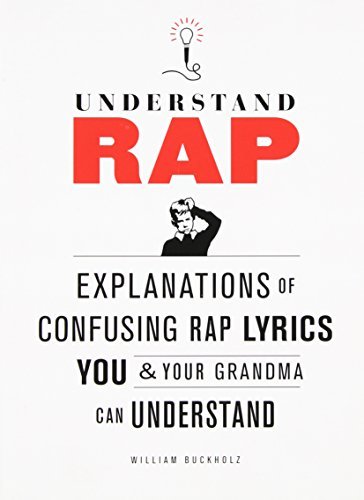 Understand Rap: Explanations of Confusing Rap Lyrics You and Your ...