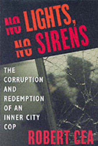 No Lights, No Sirens: The Corruption and Redemption of an Inner City ...
