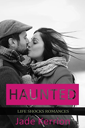 Haunted (Life Shocks Romances, #8) by Jade Kerrion | Goodreads